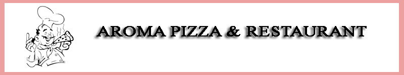 Aroma Pizza & Restaurant Home Page